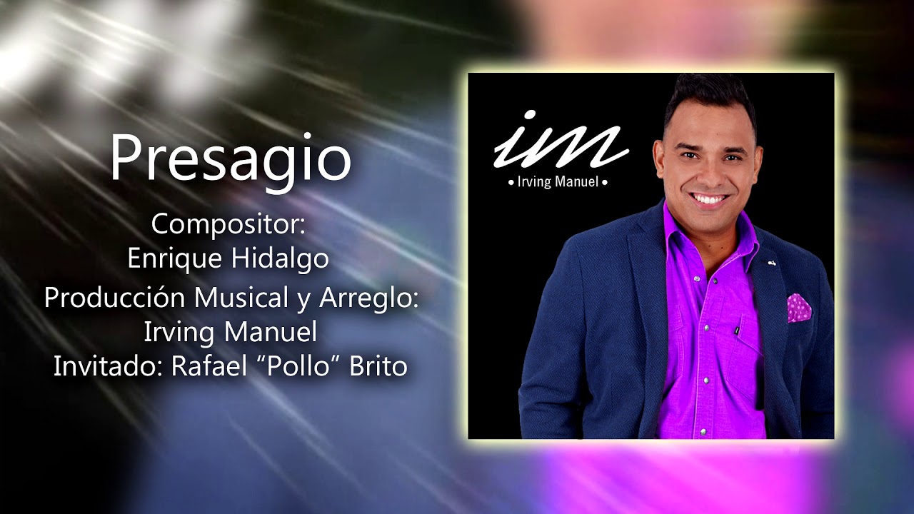 PRESAGIO - IRVING MANUEL Ft. RAFAEL "POLLO" BRITO - YouTube