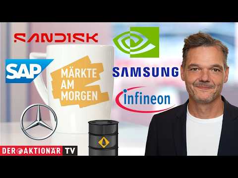 Märkte am Morgen: Öl, Nvidia, SanDisk, Samsung, SAP, Infineon, Mercedes, Daimler Truck, K+S, SUSS