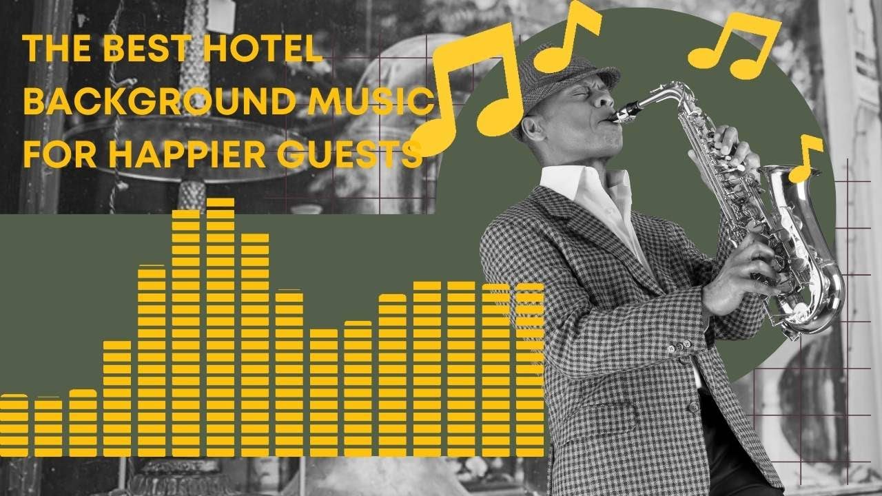 The Best Hotel Background Music For Happier Guests - YouTube
