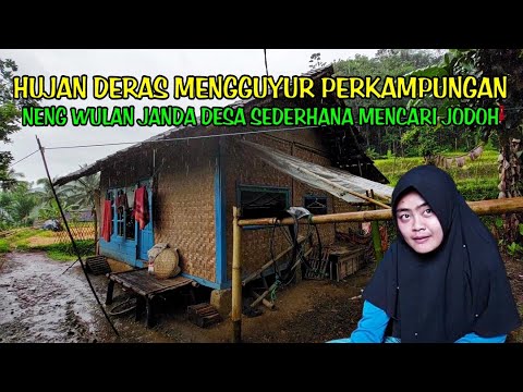 NENG WULAN JANDA DESA CANTIK, INGIN CEPET DI LAMAR || Perkampungan Asri Di Guyur Hujan Deras