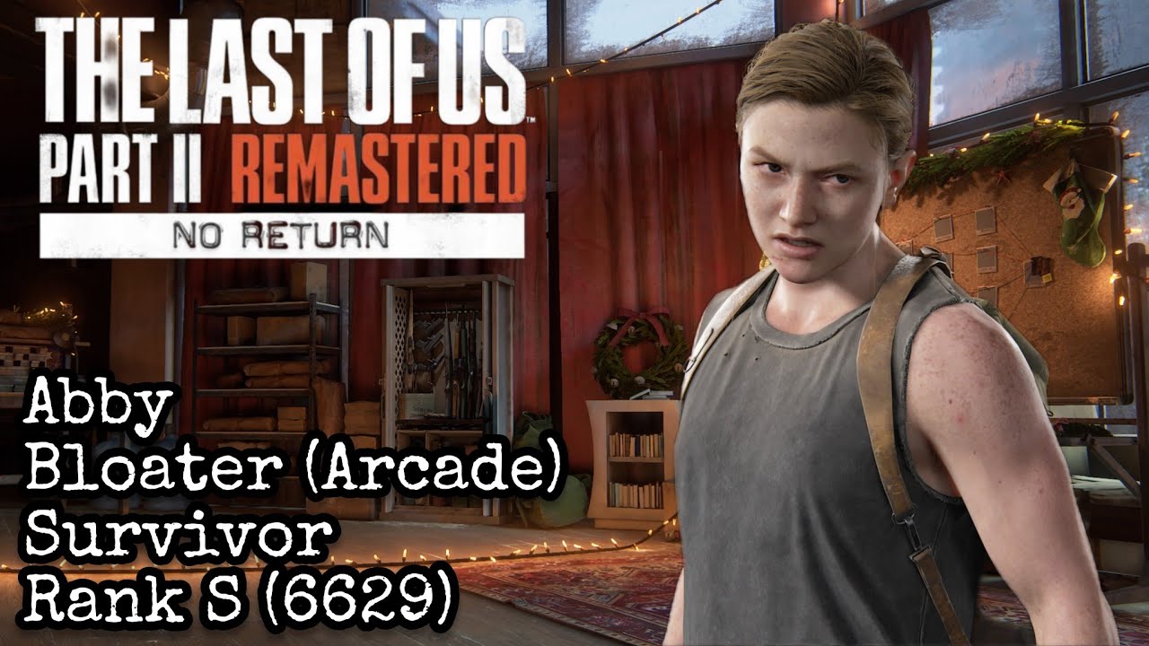 THE LAST OF US 2 (No Return) | Abby - Bloater (Arcade) - Survivor ...