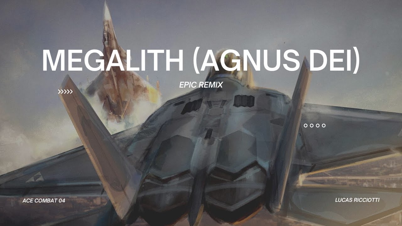 Megalith Agnus Dei - Ace Combat 04 Epic Remix - Lucas Ricciotti - YouTube Music