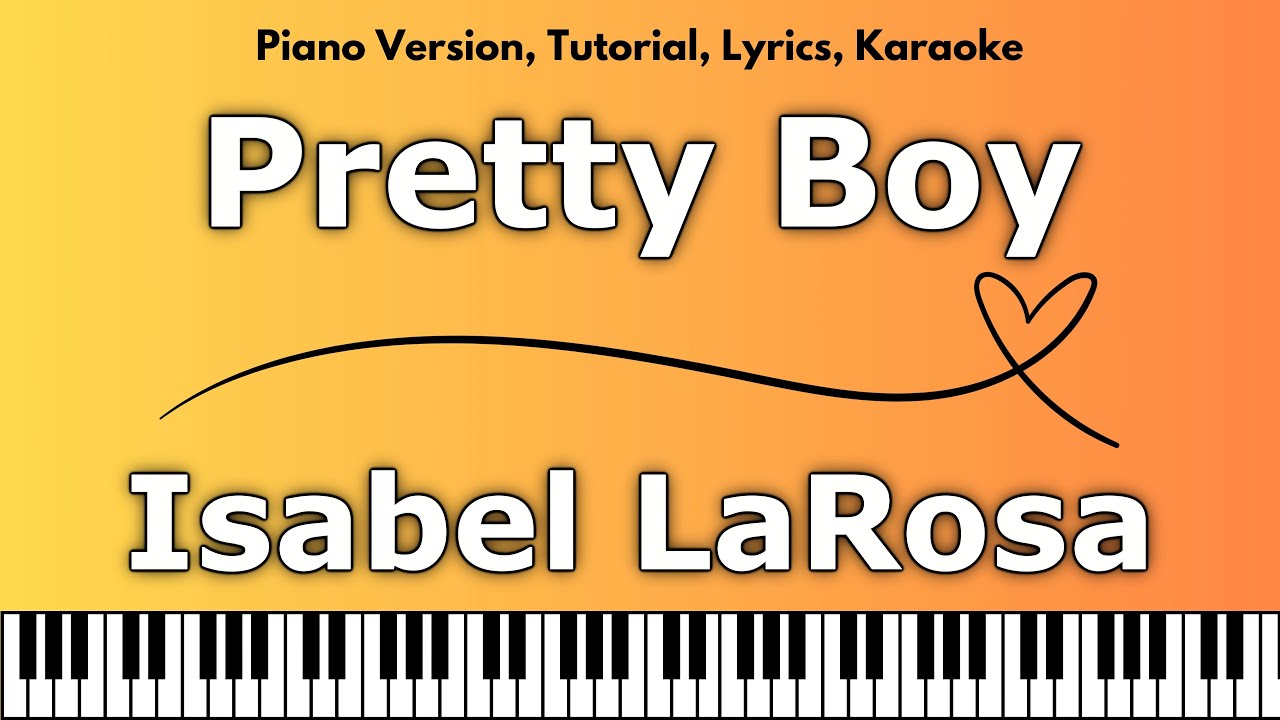 Isabel LaRosa - Pretty Boy (Piano Version, Tutorial, Lyrics, Karaoke ...