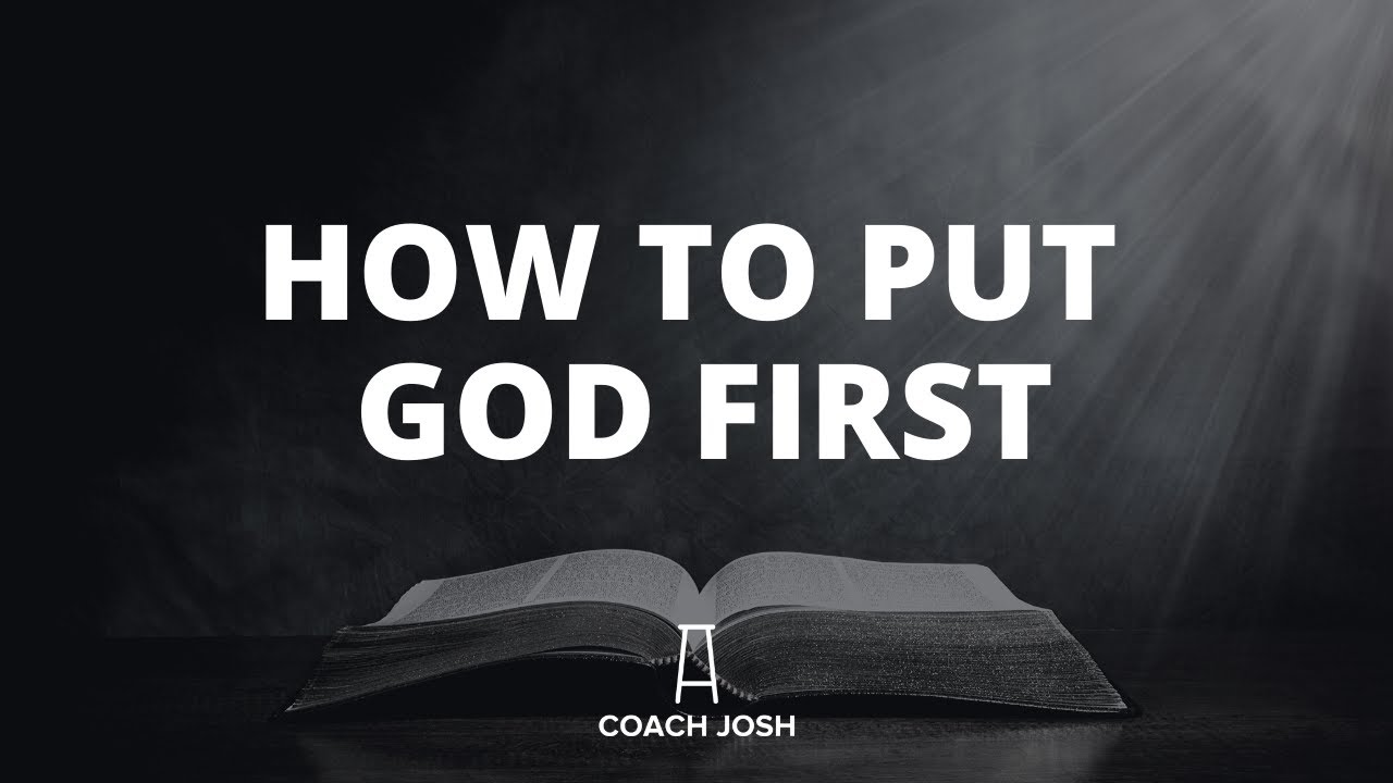 HOW TO PUT GOD FIRST IN YOUR LIFE. - YouTube