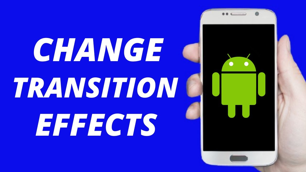 How to Change Transition Effects In Any Android Phone (2021) Simple ...