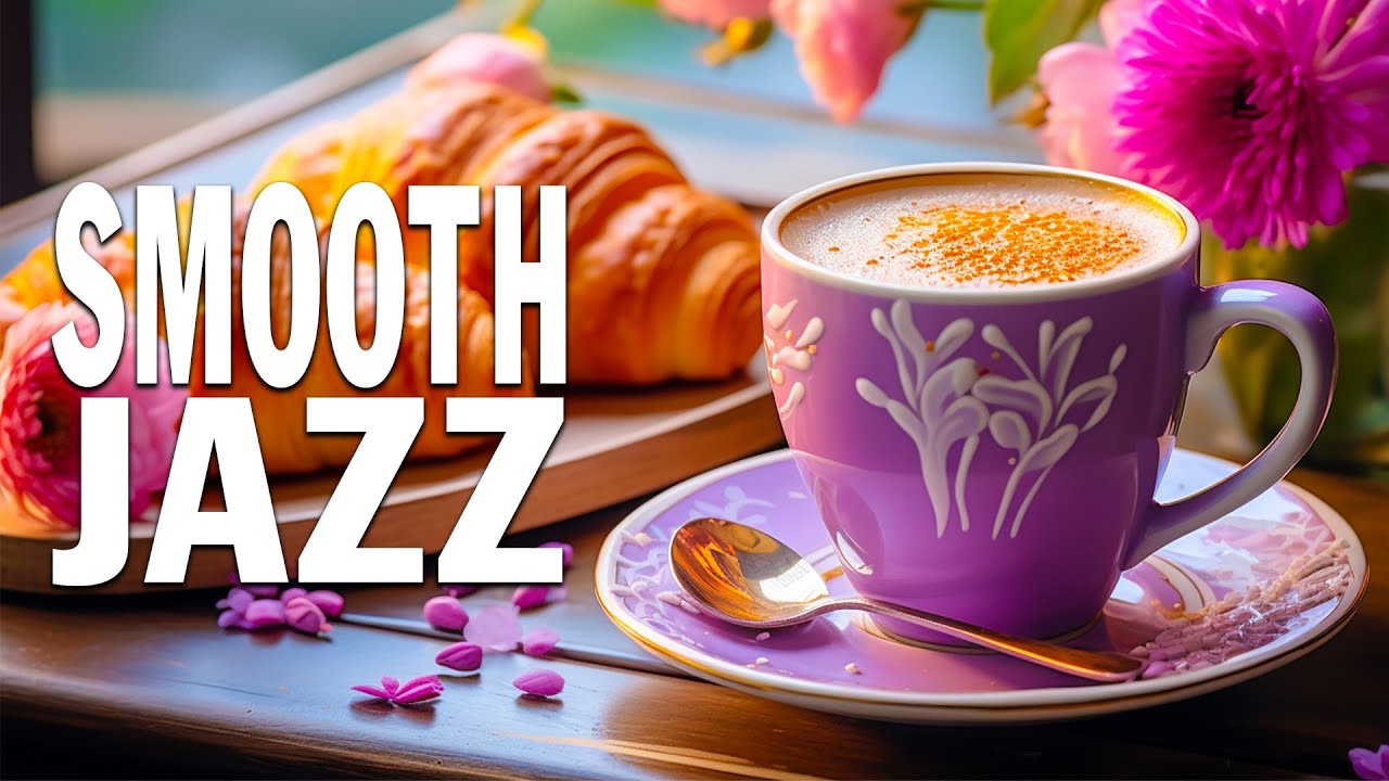 Smooth Jazz Music ☕ Soothing Spring Jazz Music & Bossa Nova for April ...