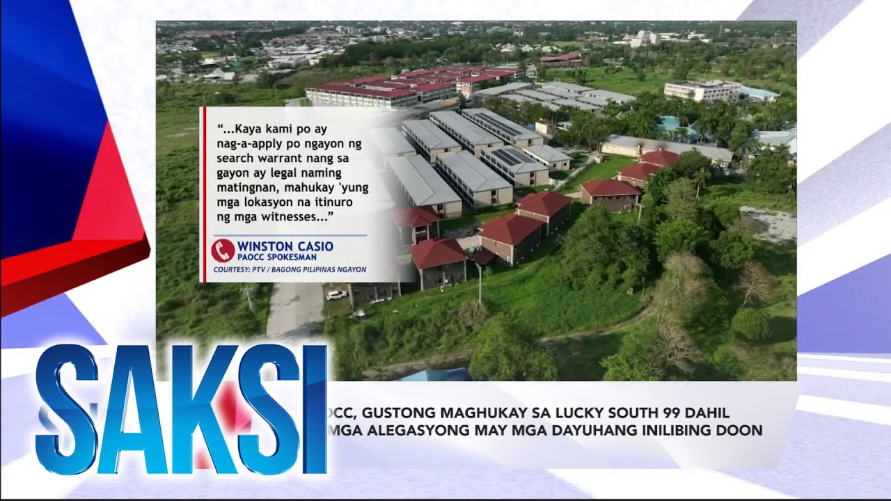 Saksi: (Recap) PAOCC, gustong maghukay sa Lucky South 99 dahil ...