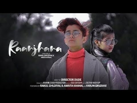 Raanjhana | Arijit singh | Rahul Ghildiyal | Amrita khanal | Director ...