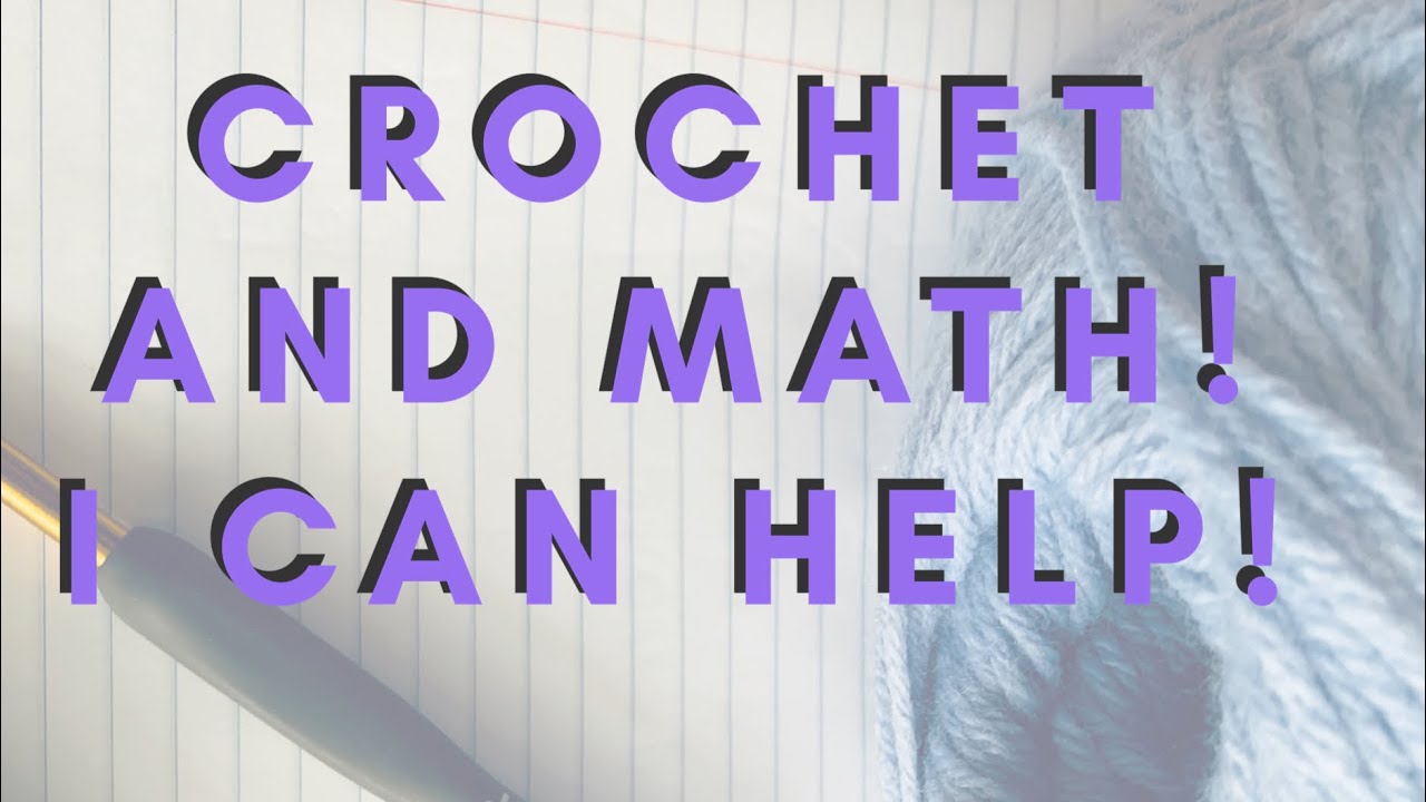 Crochet and Math! How can I help? - YouTube