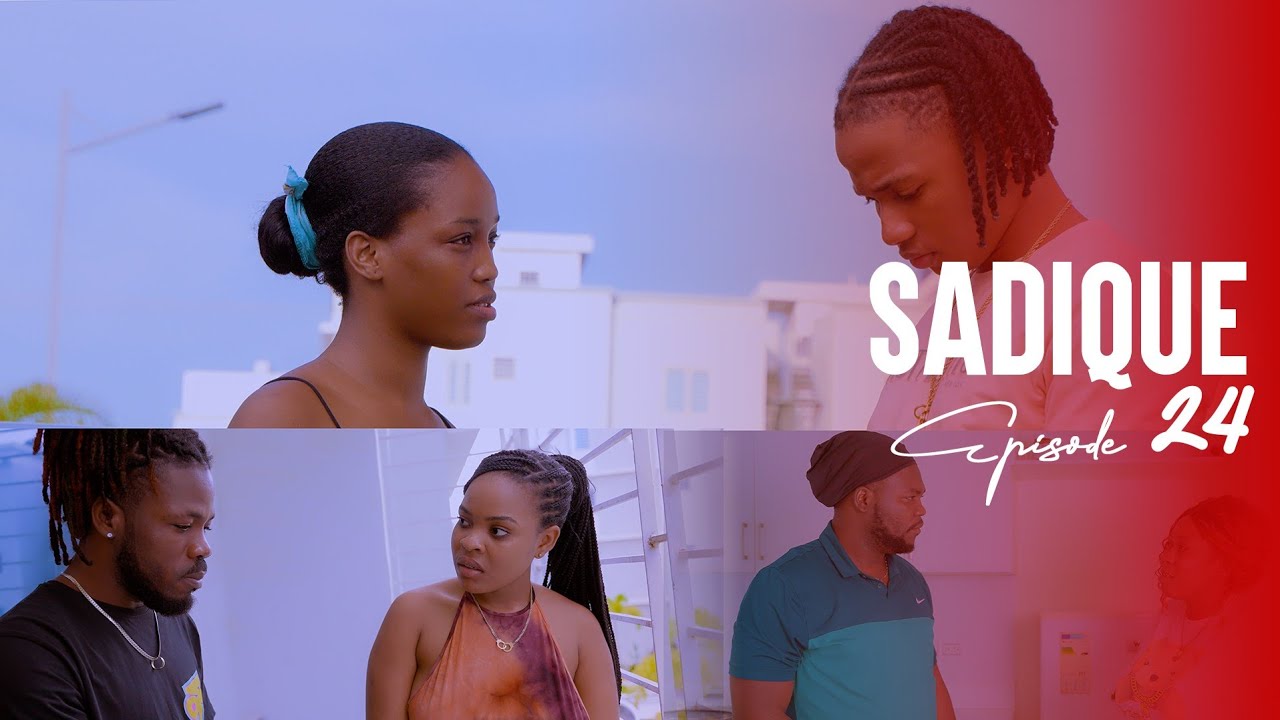 SADIQUE,Épisode 24 Mk/Joly/jenny/Tchele/DV-Jay/Kenlie/Vava/Angel/Youri ...