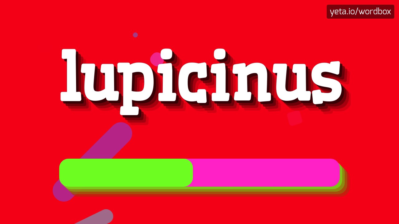 LUPICINUS - HOW TO SAY LUPICINUS? - YouTube