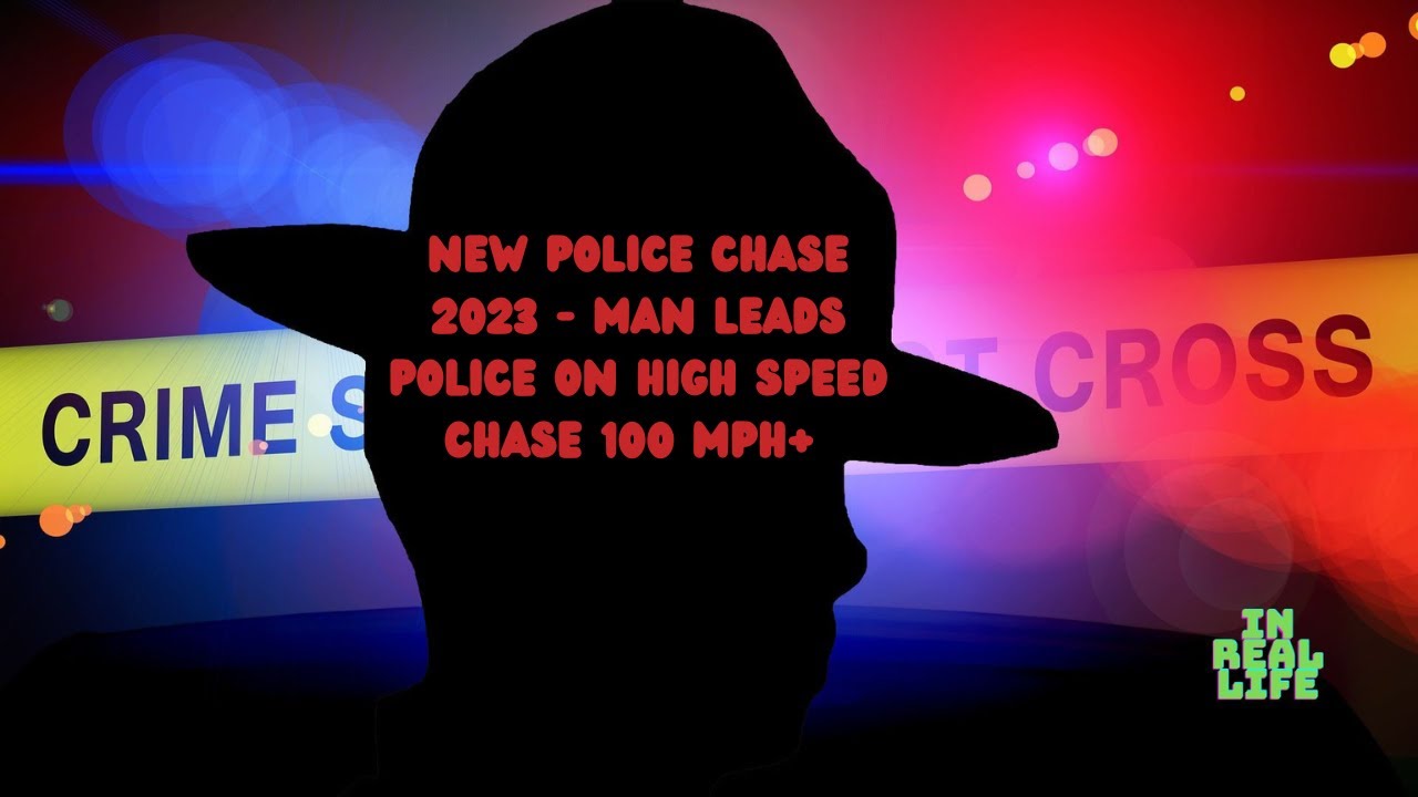 New Police Chase 2023 - Man Leads Police on High Speed Chase 100 MPH+ ...