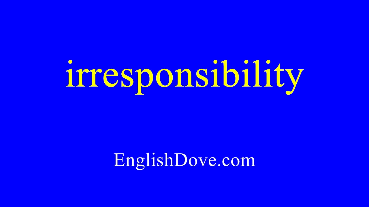 How to pronounce irresponsibility in American English. - YouTube