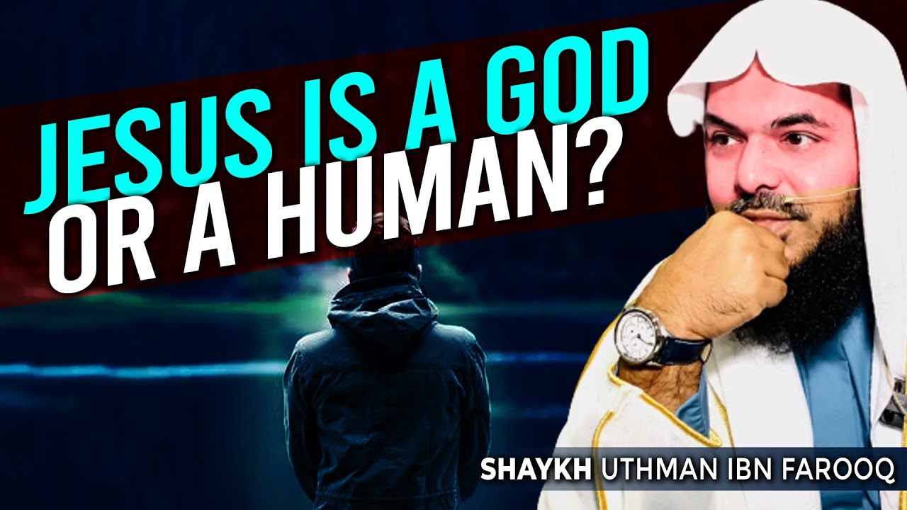 Jesus Is God Or Human? Shaykh Uthman - YouTube
