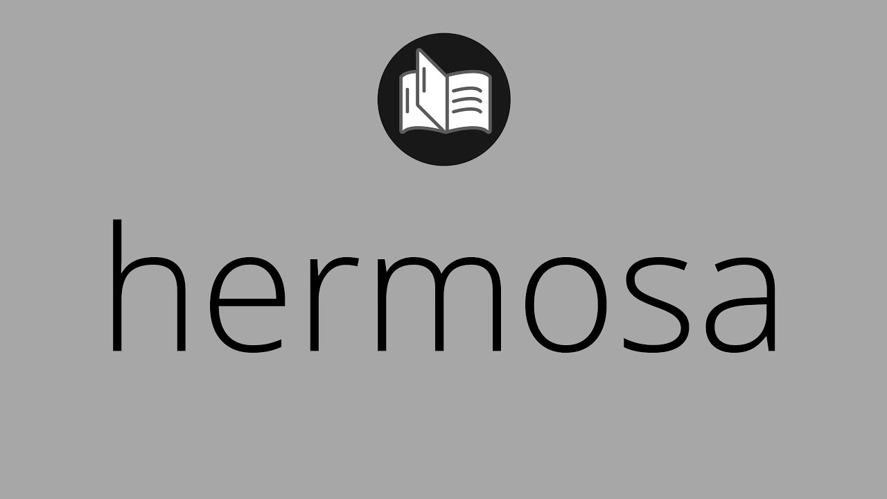 Que significa HERMOSA • hermosa SIGNIFICADO • hermosa DEFINICIÓN • Que ...