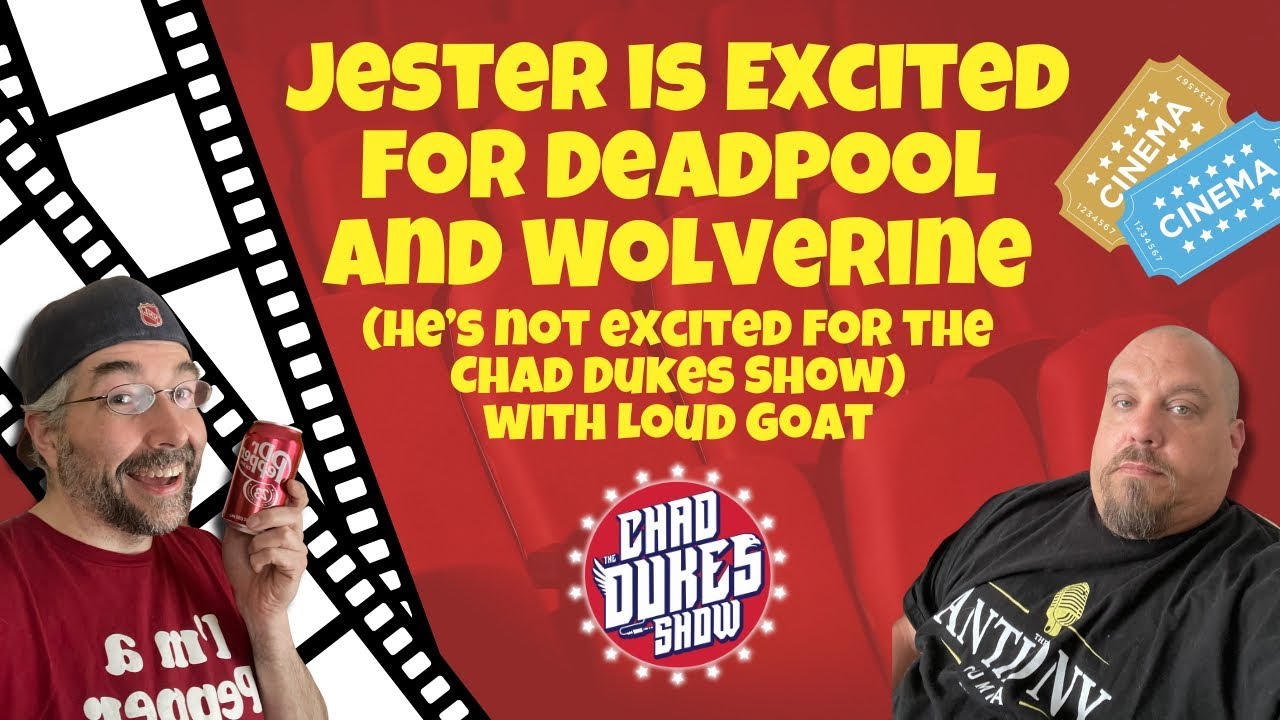 Jim Jester is excited for Deadpool! He's not excited for The Chad Dukes ...