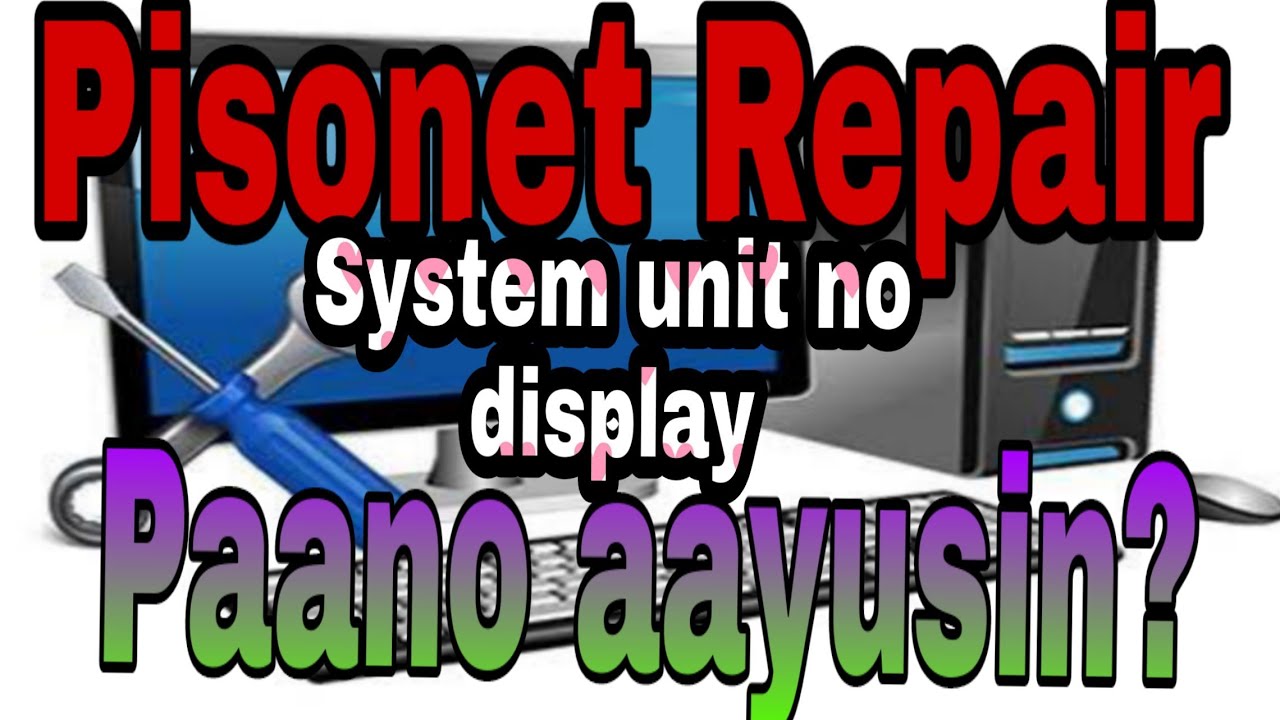 Pisonet Repair, System Unit no display, How to fix? - YouTube