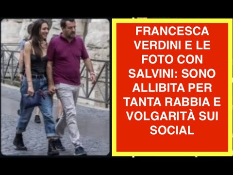 FRANCESCA VERDINI E LE FOTO CON SALVINI: SONO ALLIBITA PER TANTA RABBIA ...