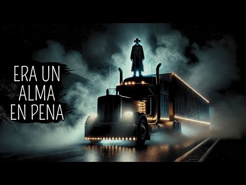 El Trailero y el Alma en Pena | Historia de Terror de un Camionero