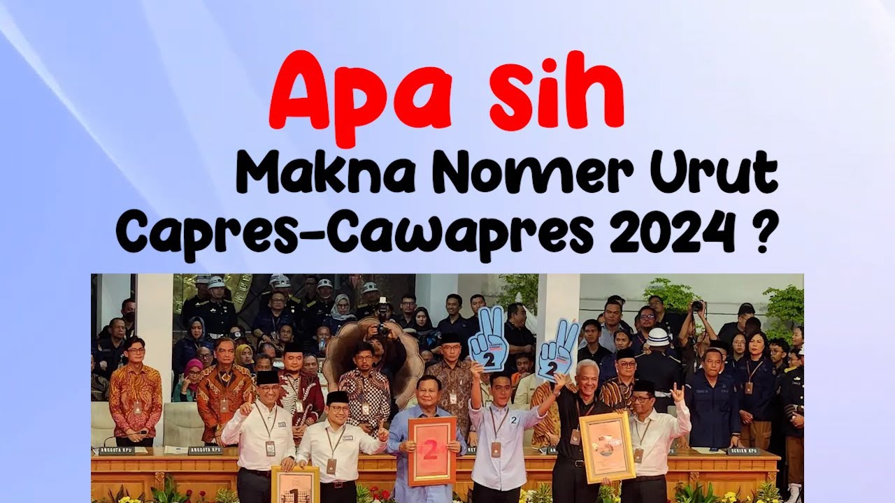 Apa Sih Makna Nomer Urut Pasangan Capres Cawapres 2024 Youtube