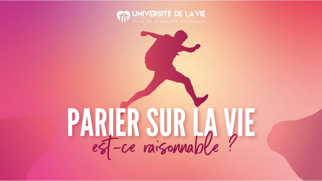 Parier sur la vie, est-ce raisonnable ? Université de la vie 2024 - YouTube