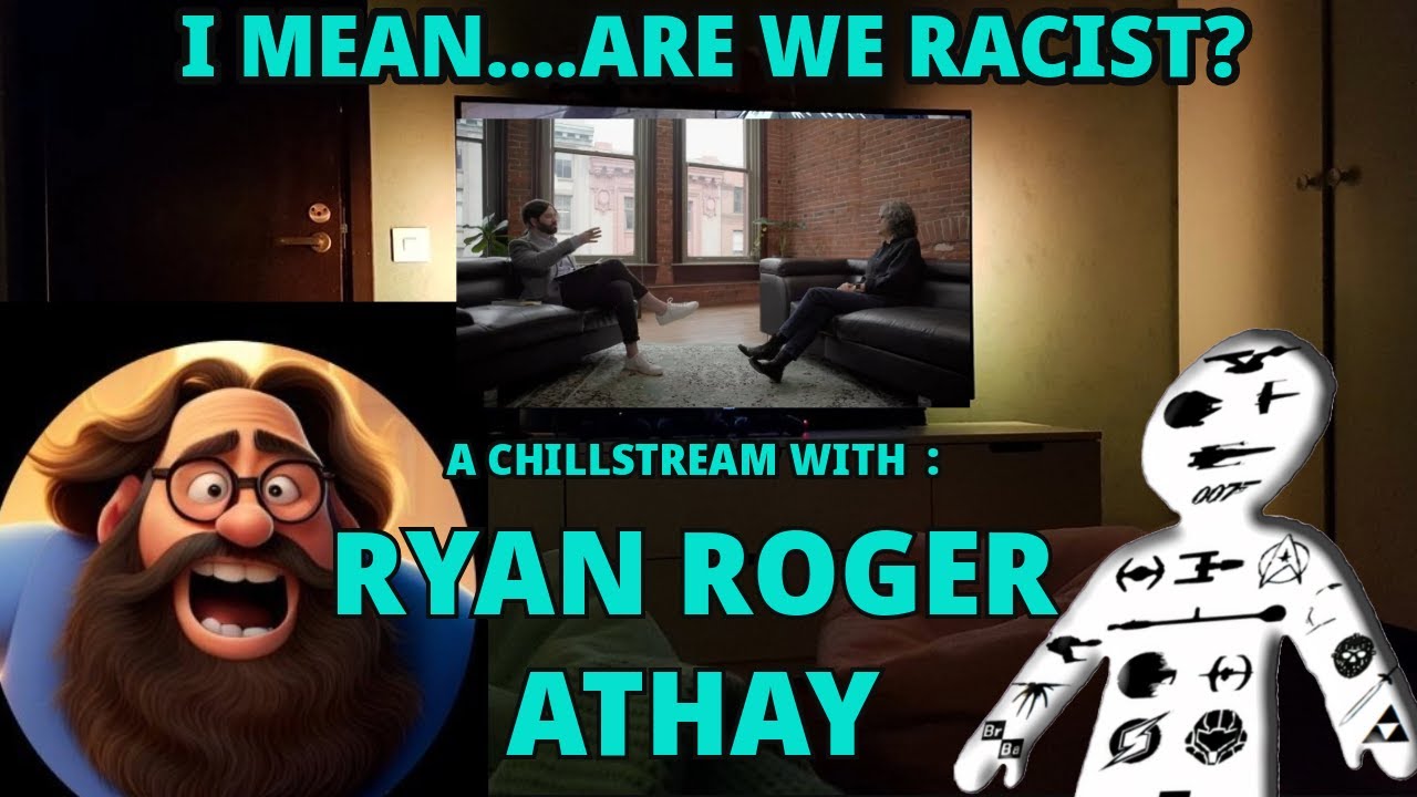 Are We Racist?! WITH RYAN ROGER ATHAY | A CHILLPOREAL - YouTube