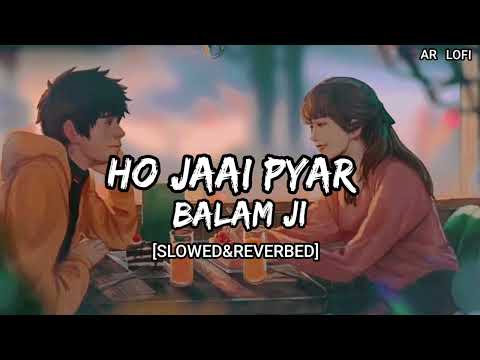 Ho Jai pyar E Balam Ji ( slowed reverb) || tani dekhalkari Kam ji l| lofi song ll bhojpuri l| lofi
