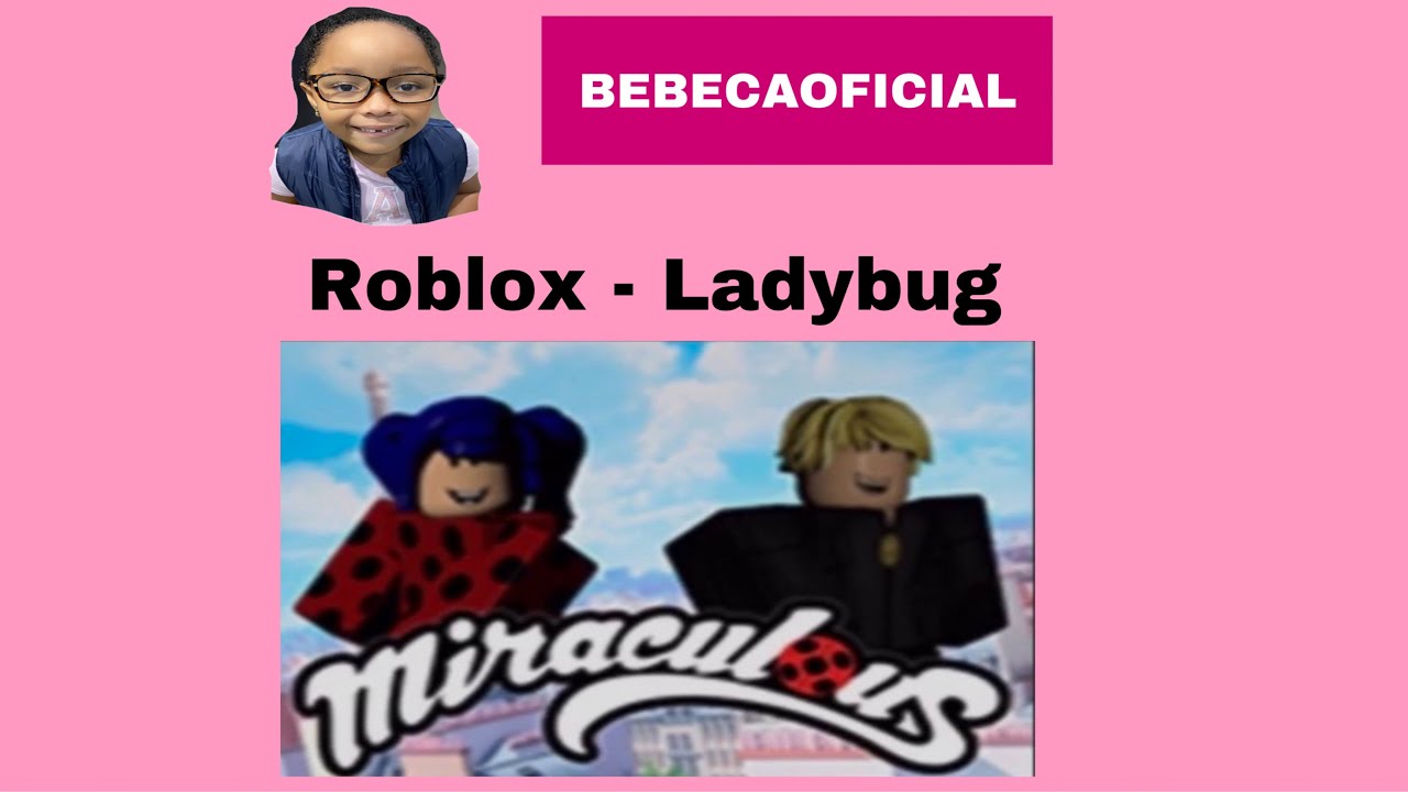 Roblox - Ladybug Miraculous - BEBECAOFICIAL - YouTube