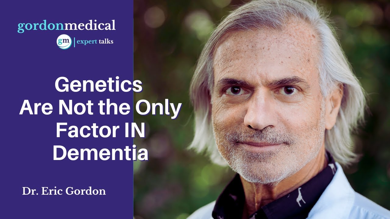 Genetics Are Not the Only Factor in Dementia - Dr. Eric Gordon - YouTube