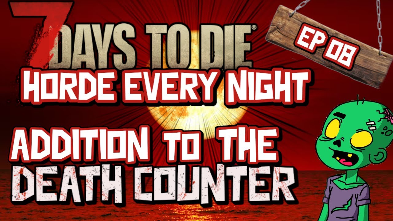 Another Death on the Counter - 7 Days To Die - Horde Every Night - EP ...