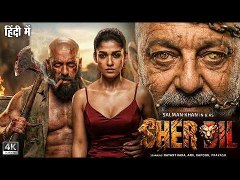 SHER DIL - Full Movie 2026 | Salman Khan | Nayanthara | Sanjay Dutt | New Bollywood Movie 2026