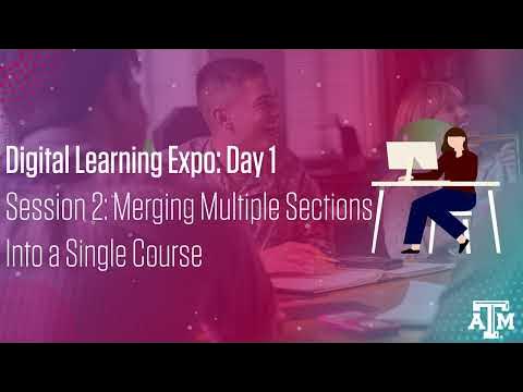 Merging Multiple Sections Into a Single Course - Digital Learning Expo ...
