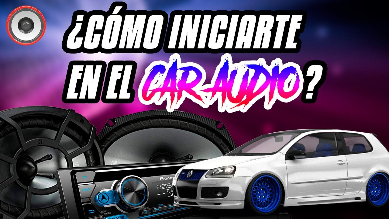 Consejos para iniciarte en el mundo del car audio 🚗🔊 - YouTube