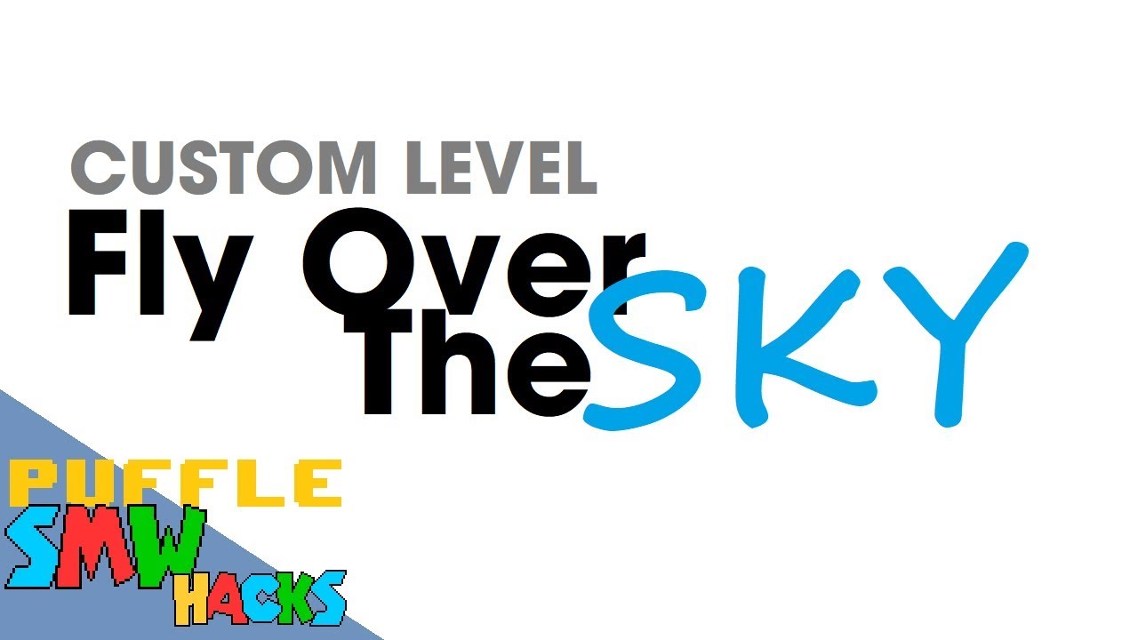 SMW Custom Level: FLY OVER THE SKY - YouTube