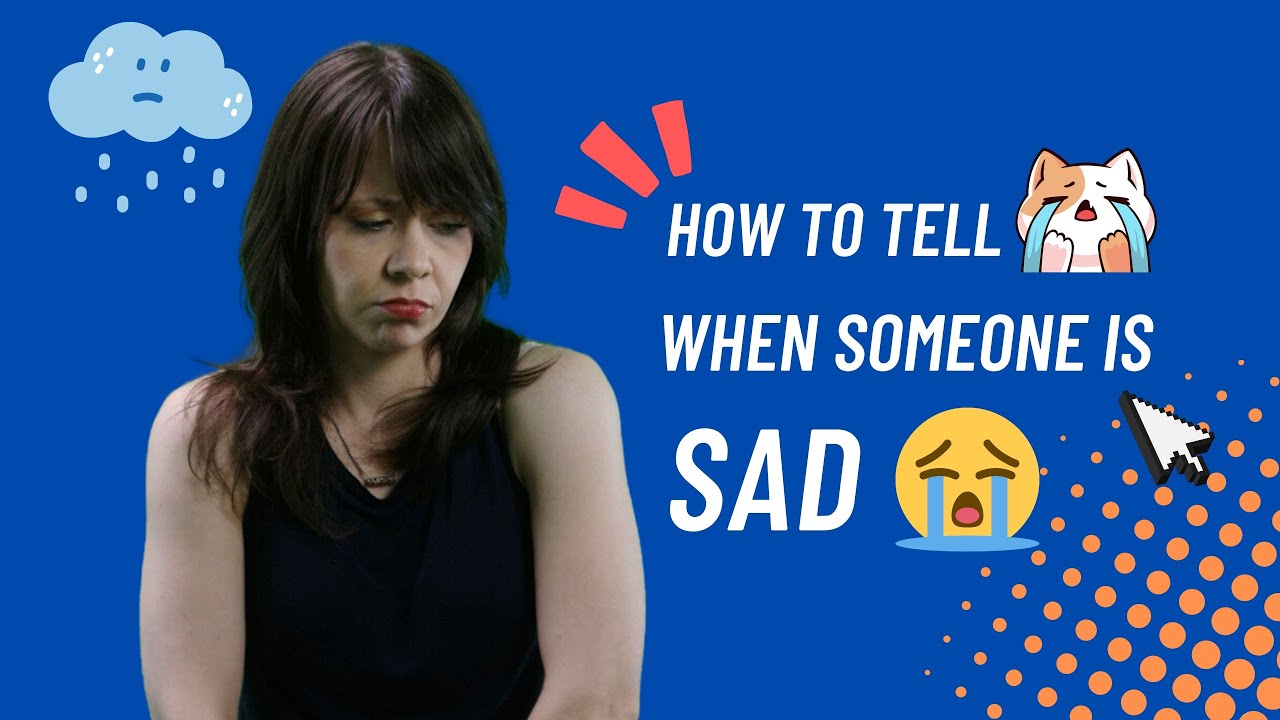 How to Tell If Someone is Sad - YouTube