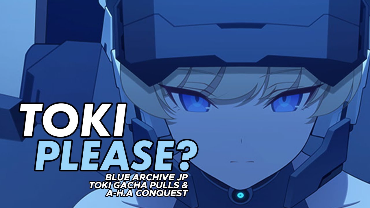 [Blue Archive] Toki Gacha Pulls and A-H.A. Conquest Gameplay - YouTube
