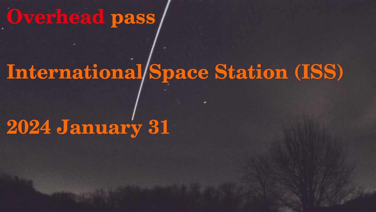 Overhead pass of the International Space Station (ISS) on 2024 January ...