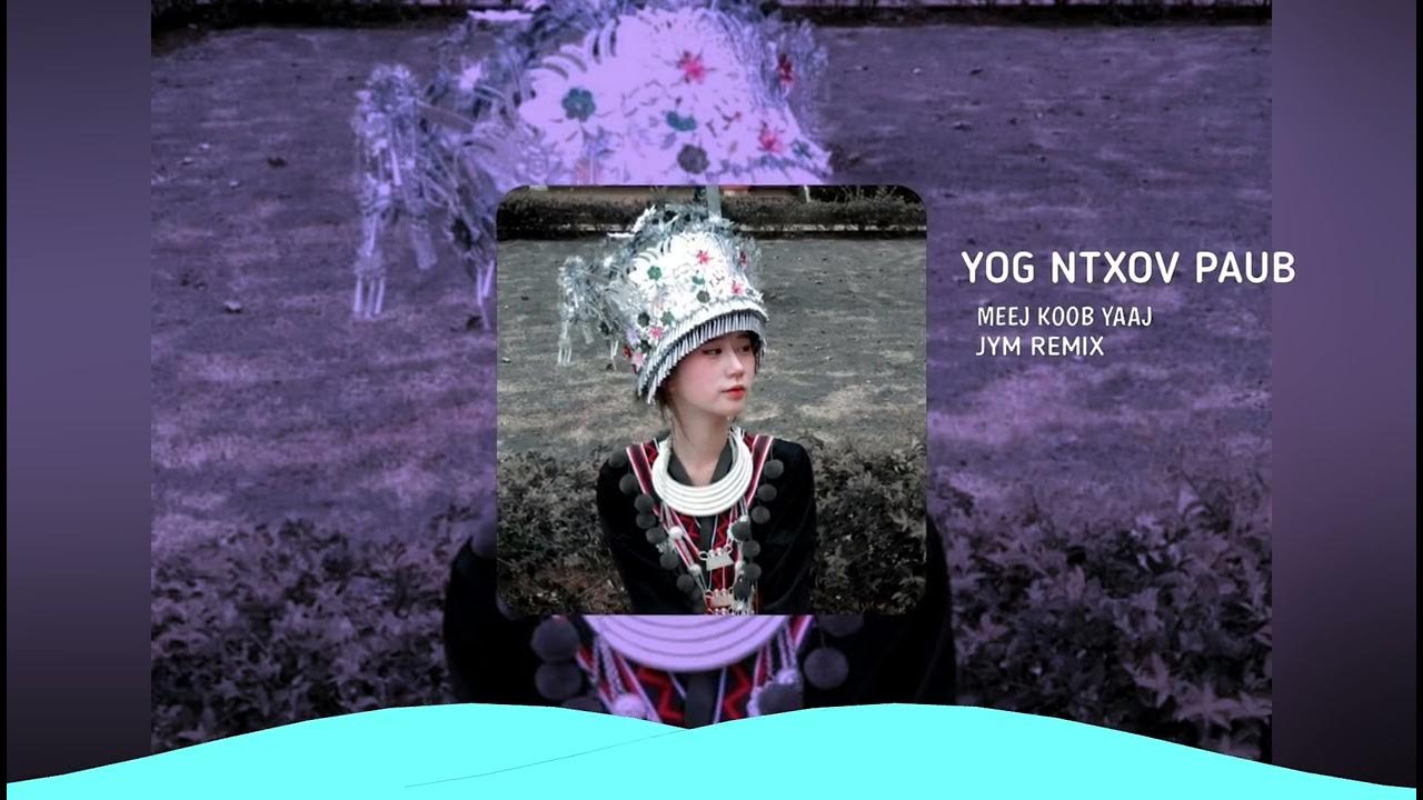 Yog Ntxov Paub Remix - Koob Meej Yaj || JYM Remix - YouTube