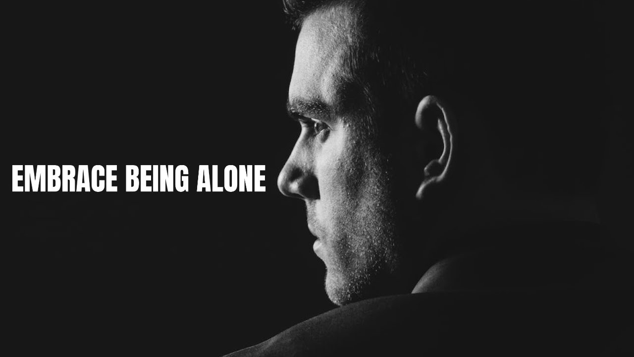 Embrace being alone - YouTube