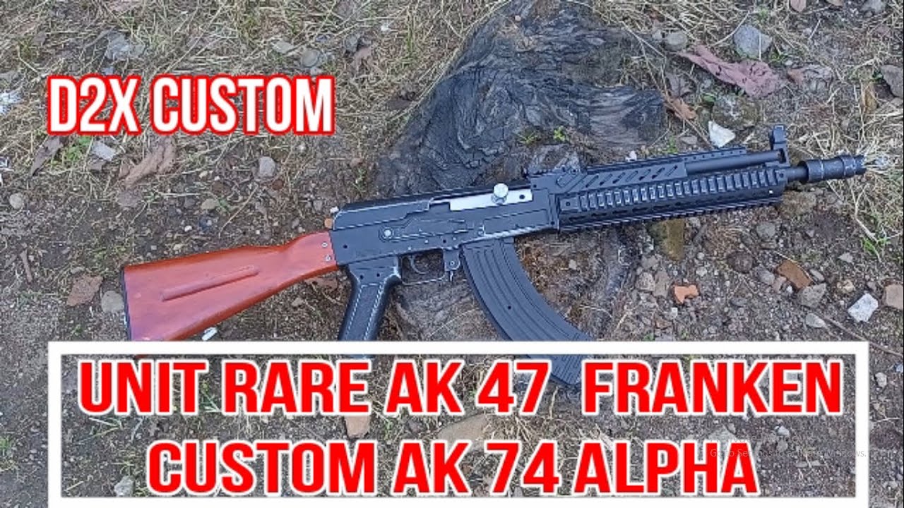 Unit Rare AK 47 FRANKEN custom AK 74 ALPHA, Review unit - YouTube