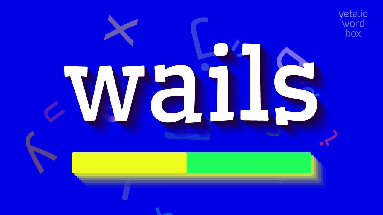 How to say "wails"! (High Quality Voices) - YouTube