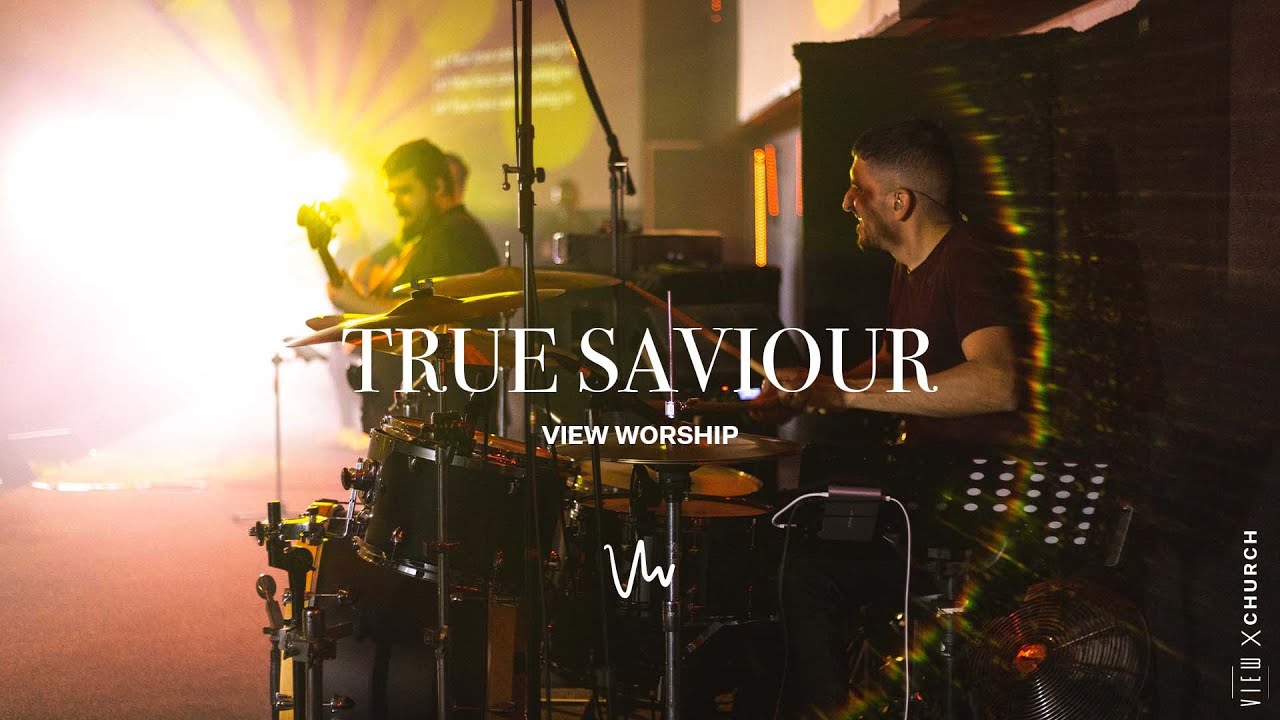 True Saviour - View Worship - YouTube