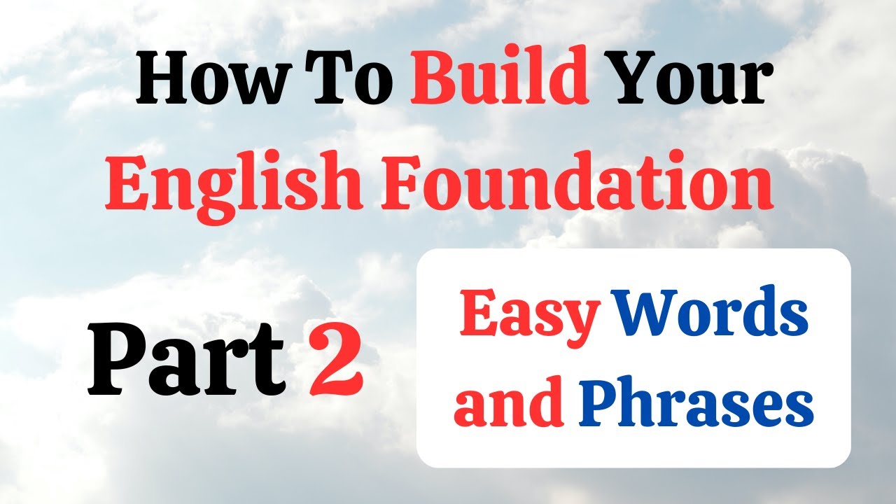 How To Build Your English Foundation Easy Vocabulary and Grammar | Part ...
