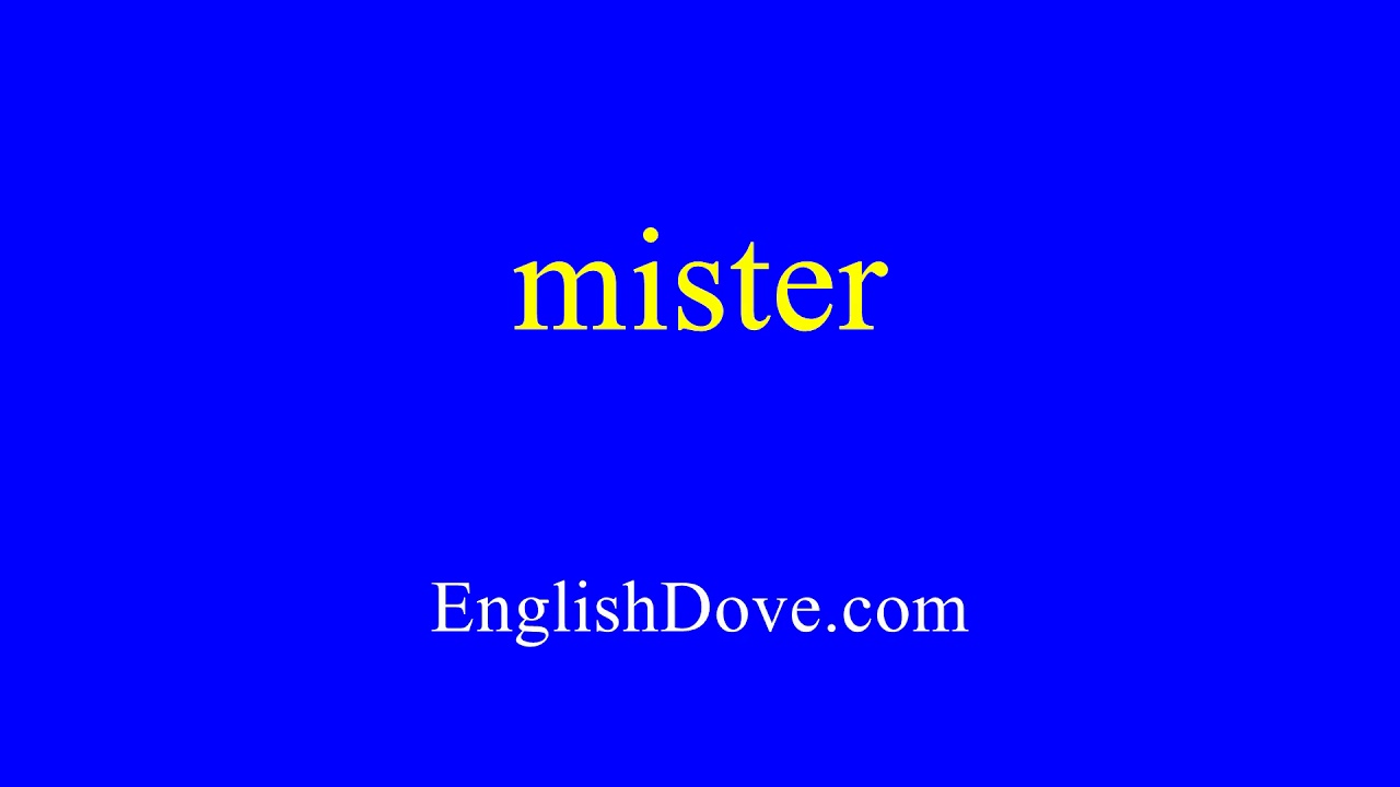 How To Pronounce Mister In American English YouTube how-to-pronounce-mister-in-american-english-youtube
