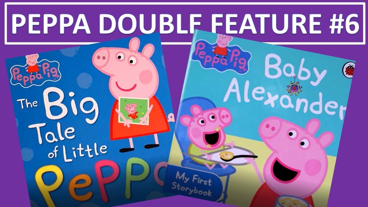 Peppa Pig DOUBLE FEATURE #6 The Big Tale of Little Peppa & Baby ...