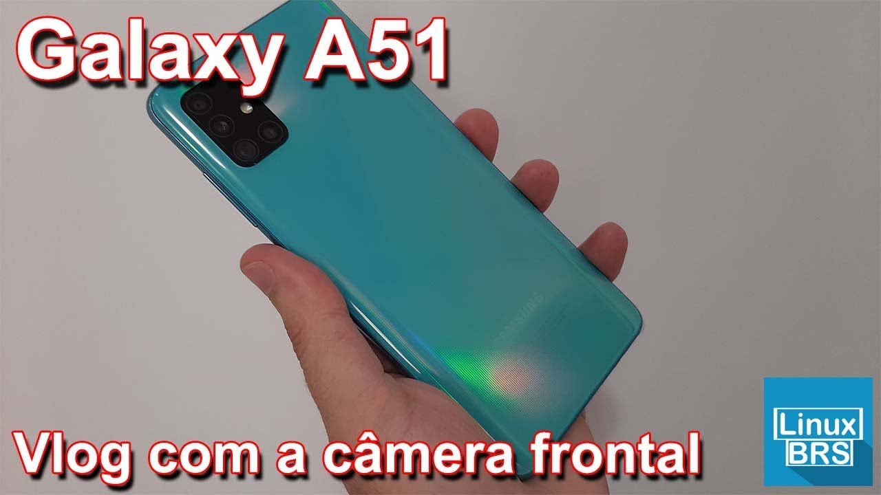 SAMSUNG GALAXY A51 - VLOG COM A CÂMERA FRONTAL - YouTube