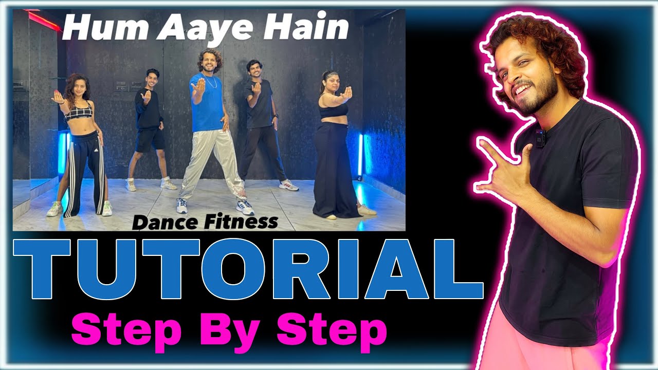 Tutorial | Hum Aaye Hain | Step By Step #ajdancefit #akshayjainchoreography #humaayehain # ...