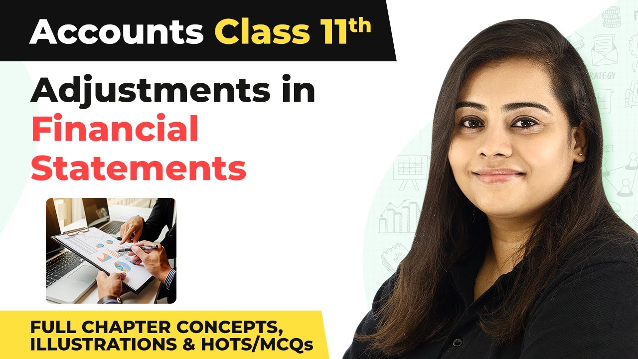 Class 11 Accounts Chapter 19|Adjustments in Financial Statements Full ...
