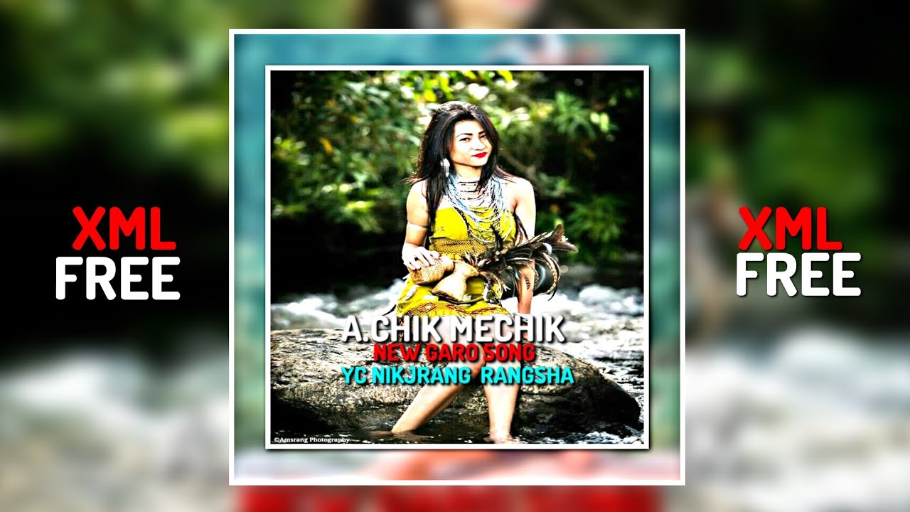 NEW GARO|| A.CHIK MECHIK🥰||@ycnikjrangrangsha1315 XML 🔁FILE DESCRIPTION ...
