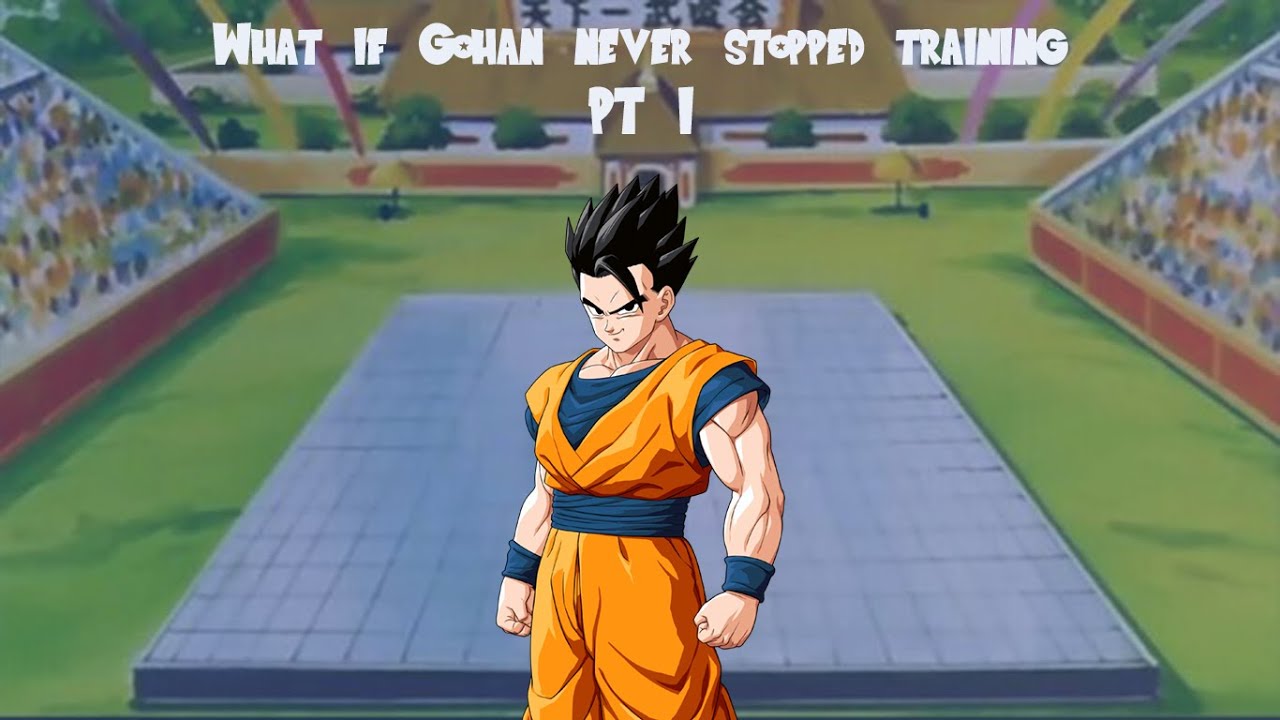 What if Gohan never stopped training - PART 1 - YouTube